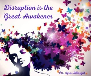 Disruption is the Great Awakener – Lisa Albright – IOU Foundation ...